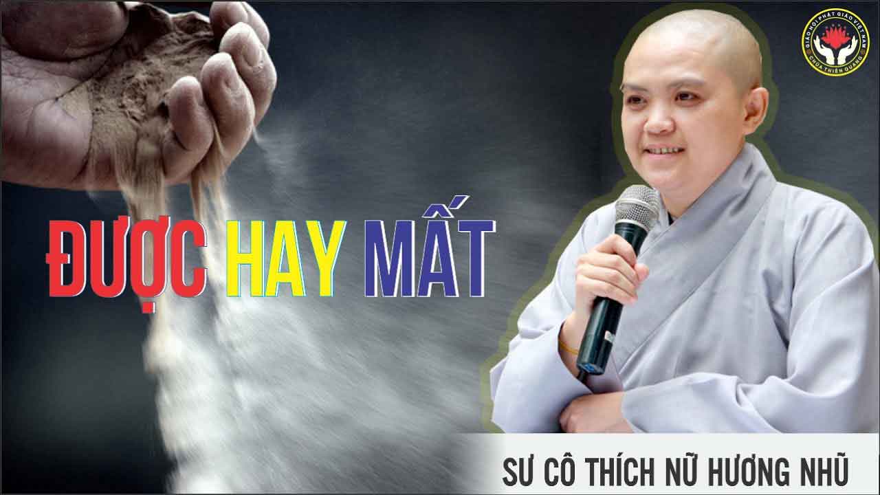 Được hay mất - Thích Nữ Hương Nhũ 2016