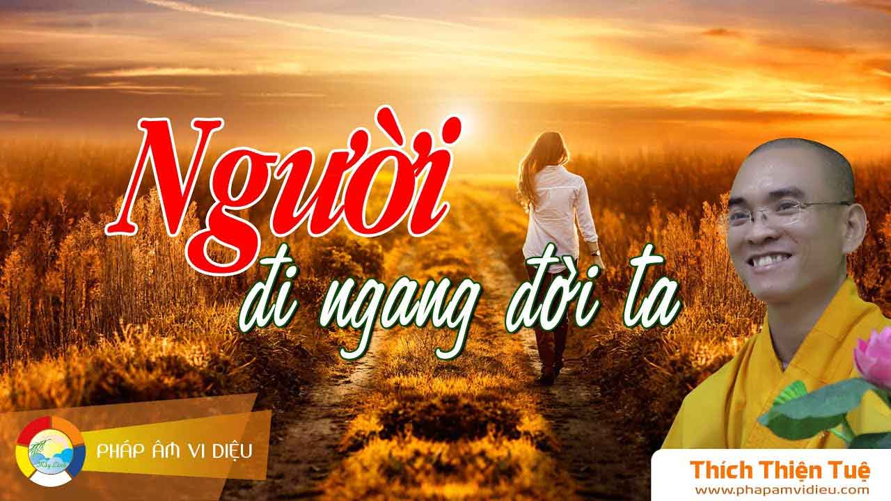 Người đi Ngang đời Ta Thầy Thích Thiện Tuệ Tu Viện Tường Vân 2017