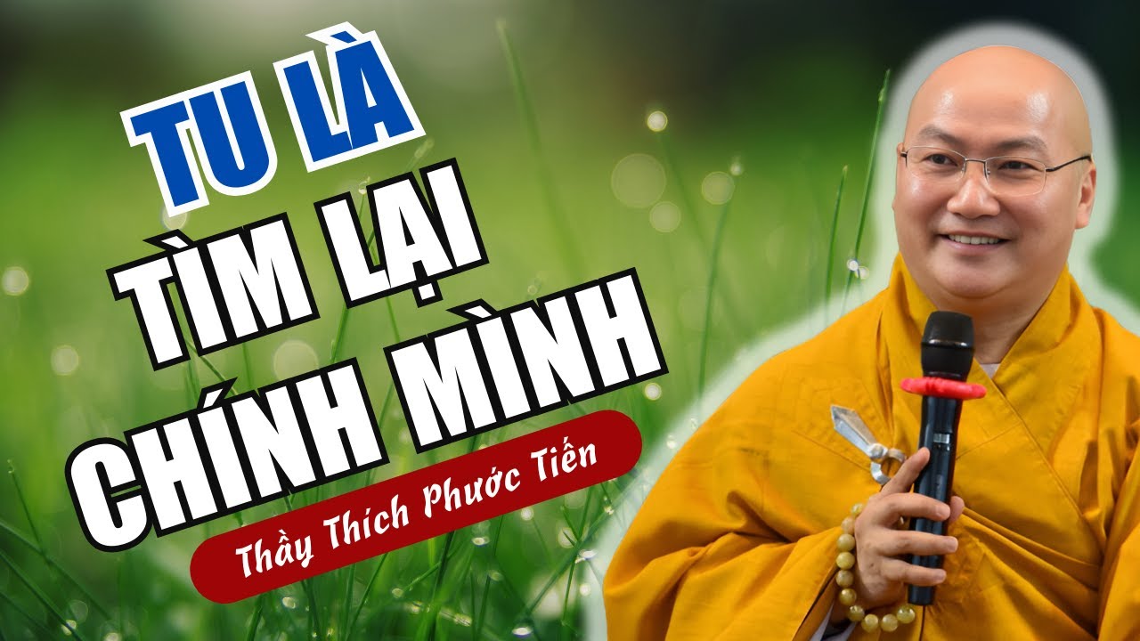 Tu là tìm lại chính mình Thầy Thích Phước Tiến 2024